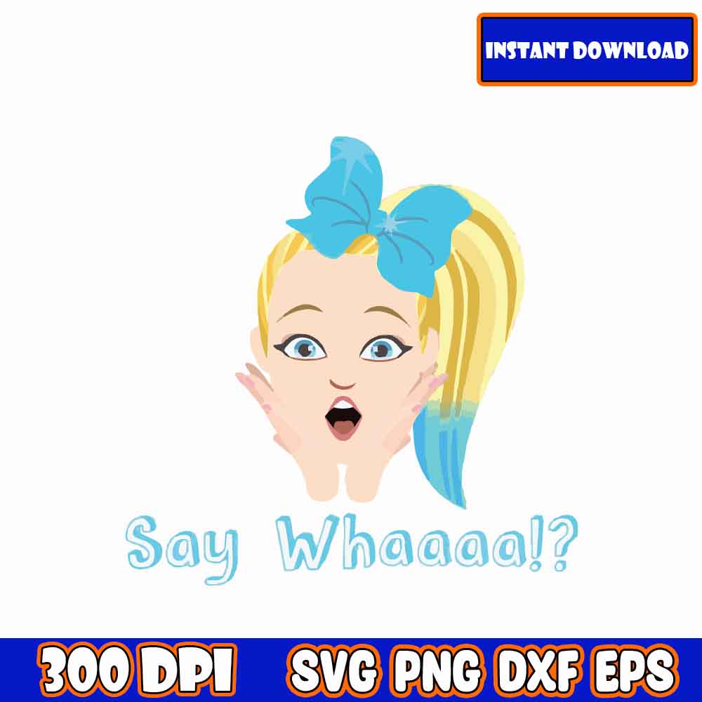 Say Whaaaa svg, Jojo Siwa bundle svg, png, Jojo Siwa svg, pn | Inspire ...