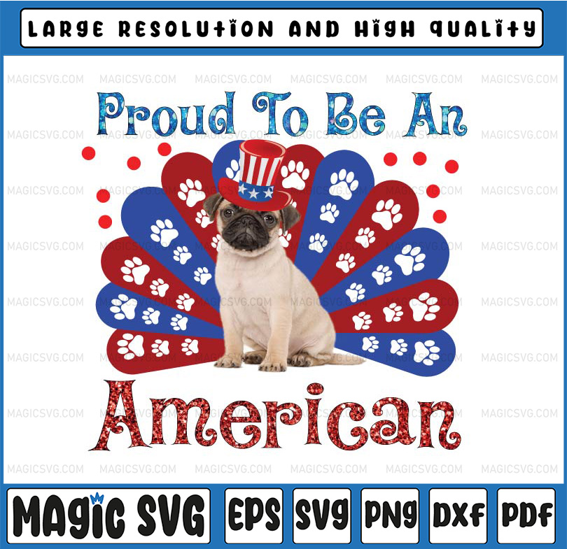 Funny Pug Proud To Be An American Png, USA Flag 4th Of July | Inspire ...