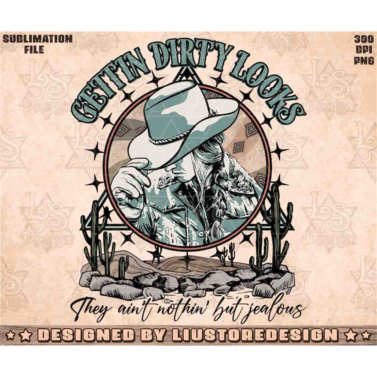 Western Sublimation Png, Gettin' Dirty Looks Png | Inspire Uplift