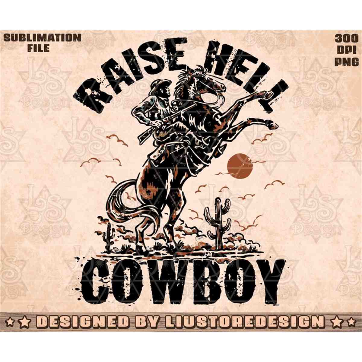 Raise Hell Cowboy Png, Western Png Sublimation, Cowboy Png, | Inspire Uplift