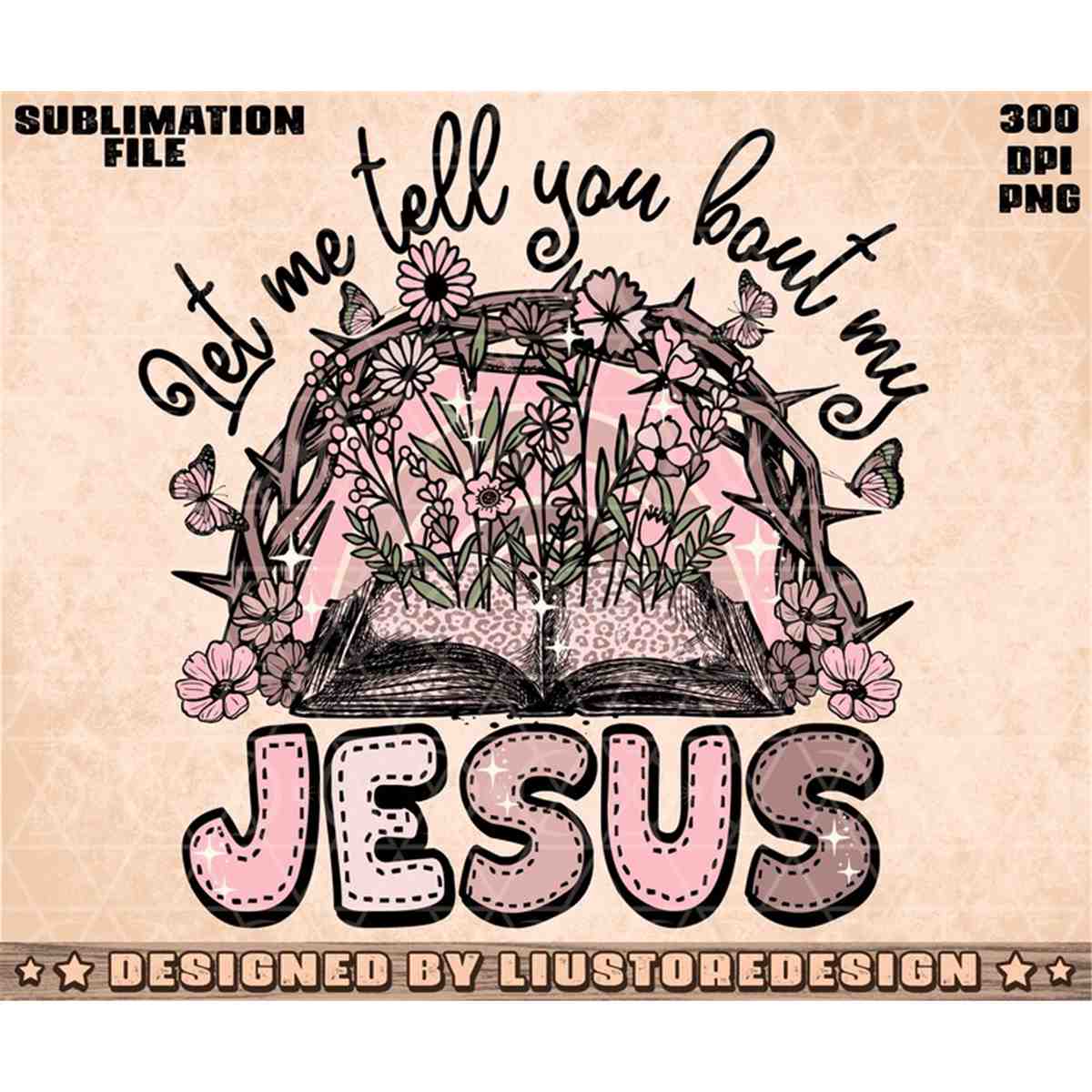 Jesus png, Let Me Tell You Bout My Jesus png, flower Jesus, - Inspire ...