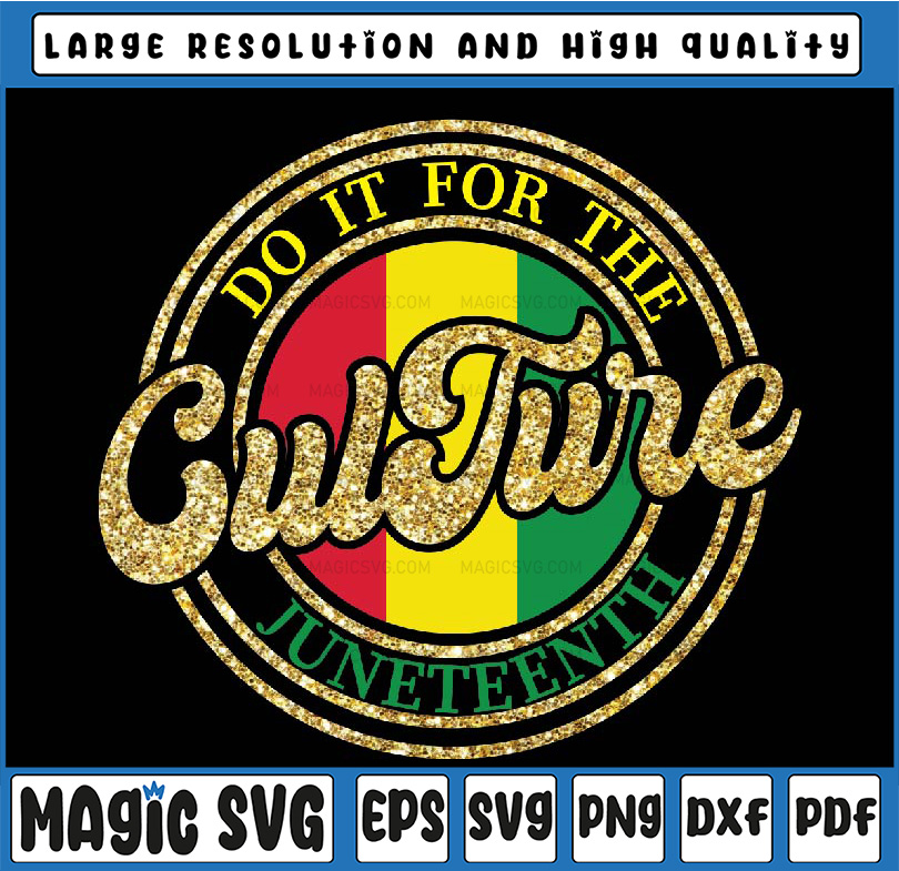 Juneteenth Png, Do It For The Culture Png, Black History Png | Inspire ...