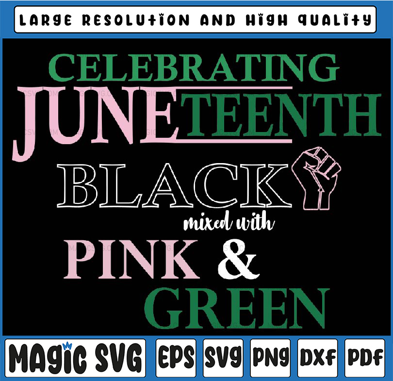 Juneteenth AKA Svg, Black Mixed With Pink & Green Juneteenth | Inspire ...