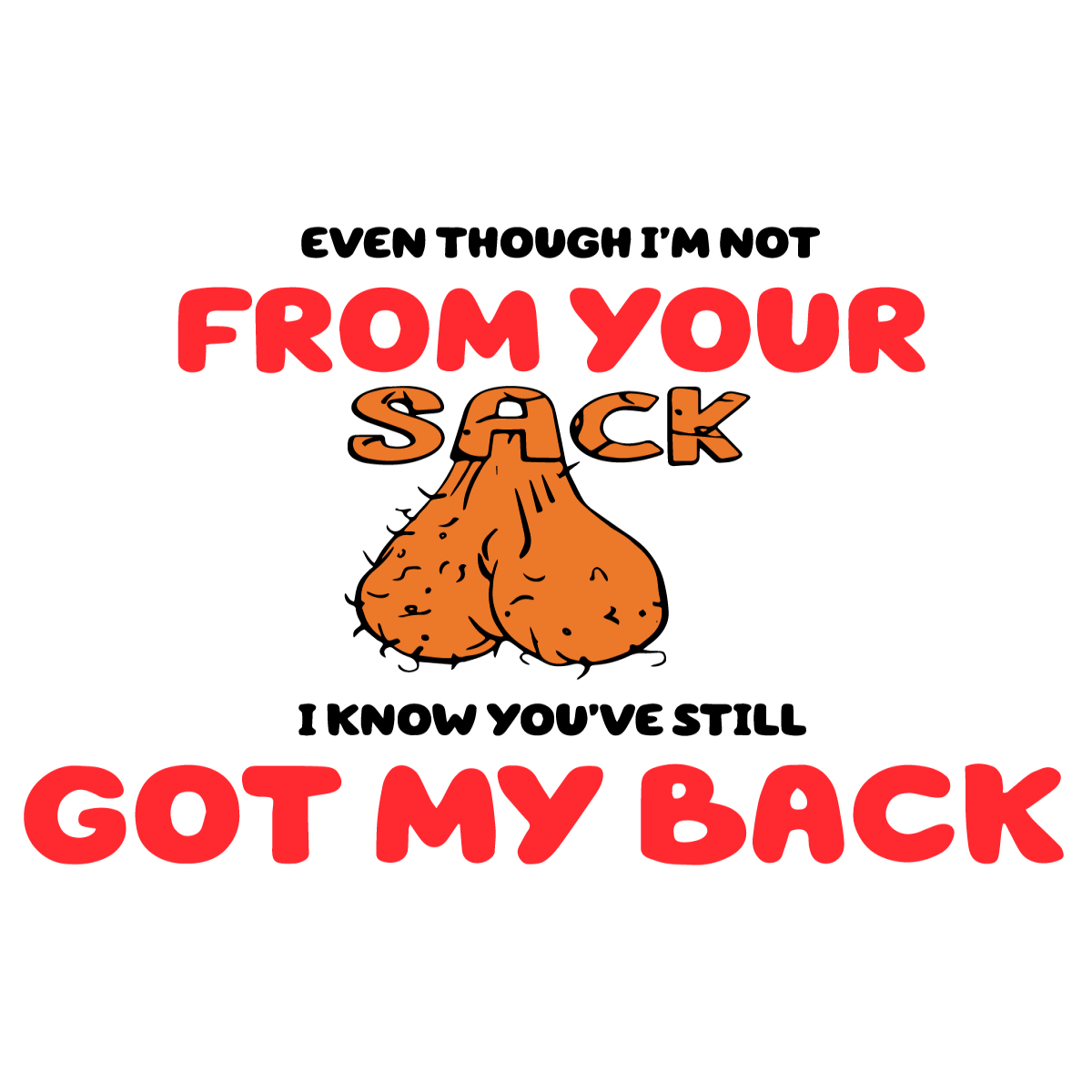 Even Though Im Not From Your Sack I Know Youve Still Got My | Inspire ...