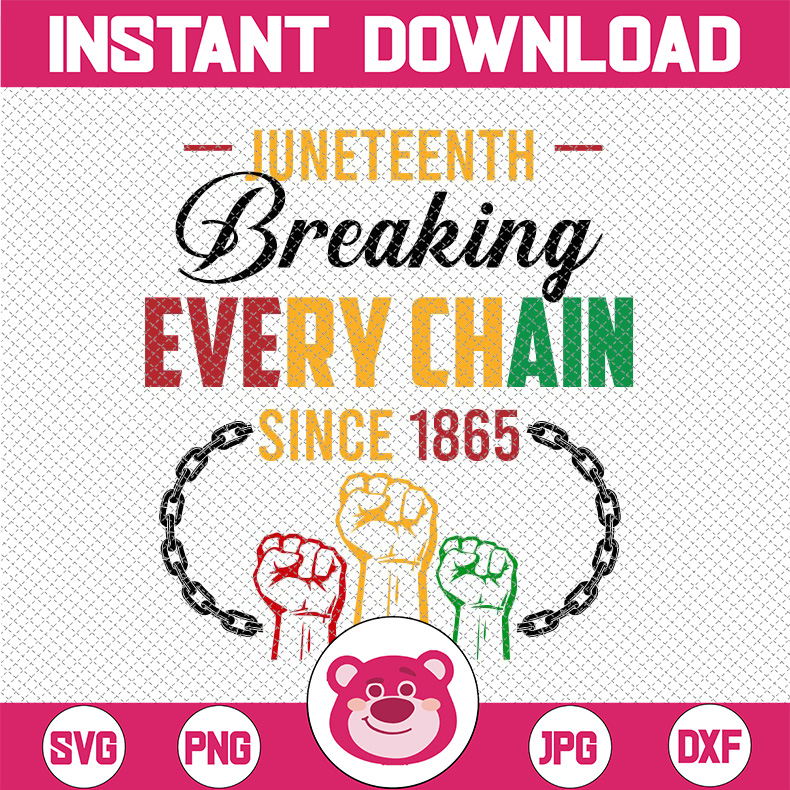 Juneteenth Svg, Breaking Every Chain Svg, Since 1865 Svg, Bl - Inspire ...