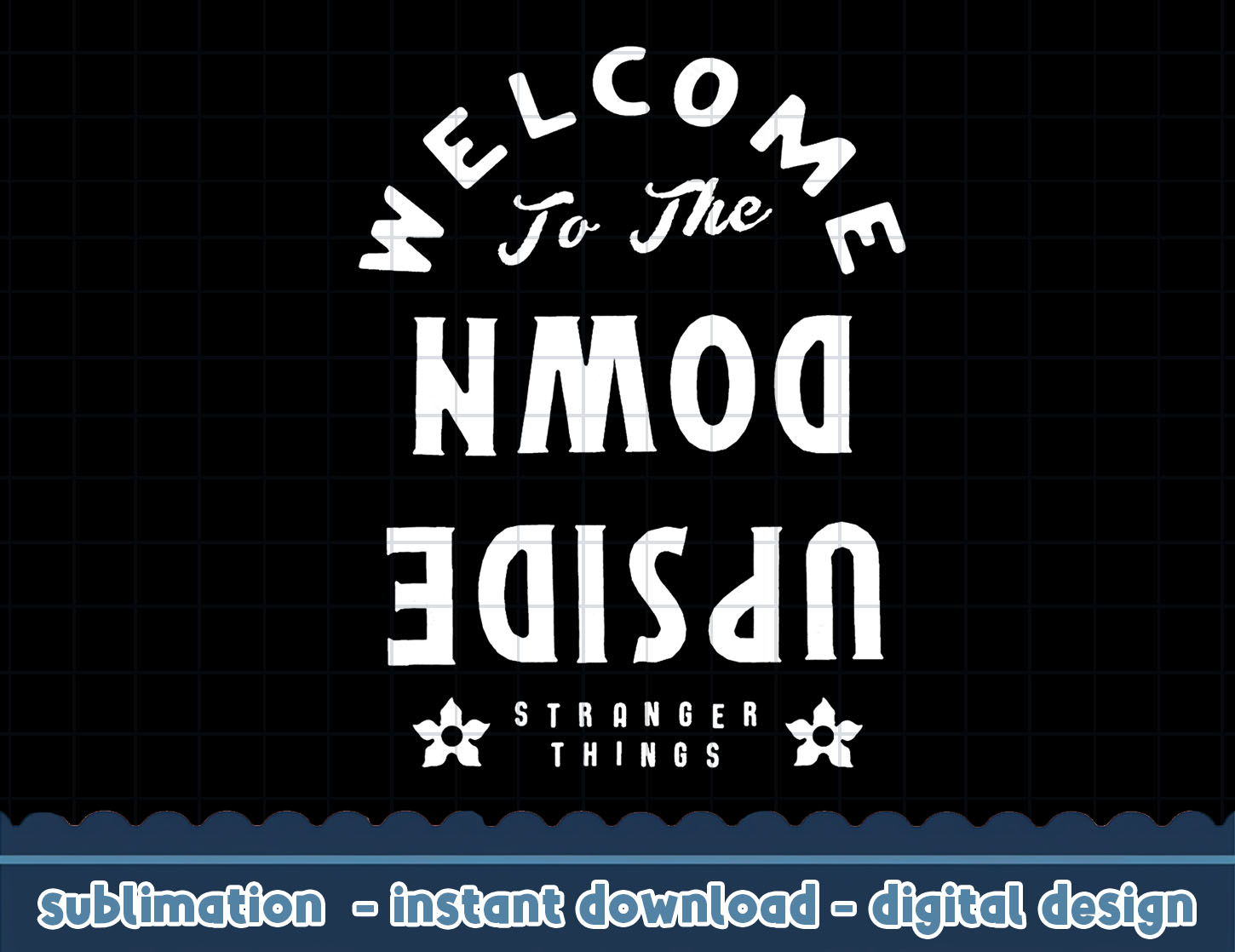 Stranger Things 4 Welcome Upside Down Text png,digital print - Inspire ...