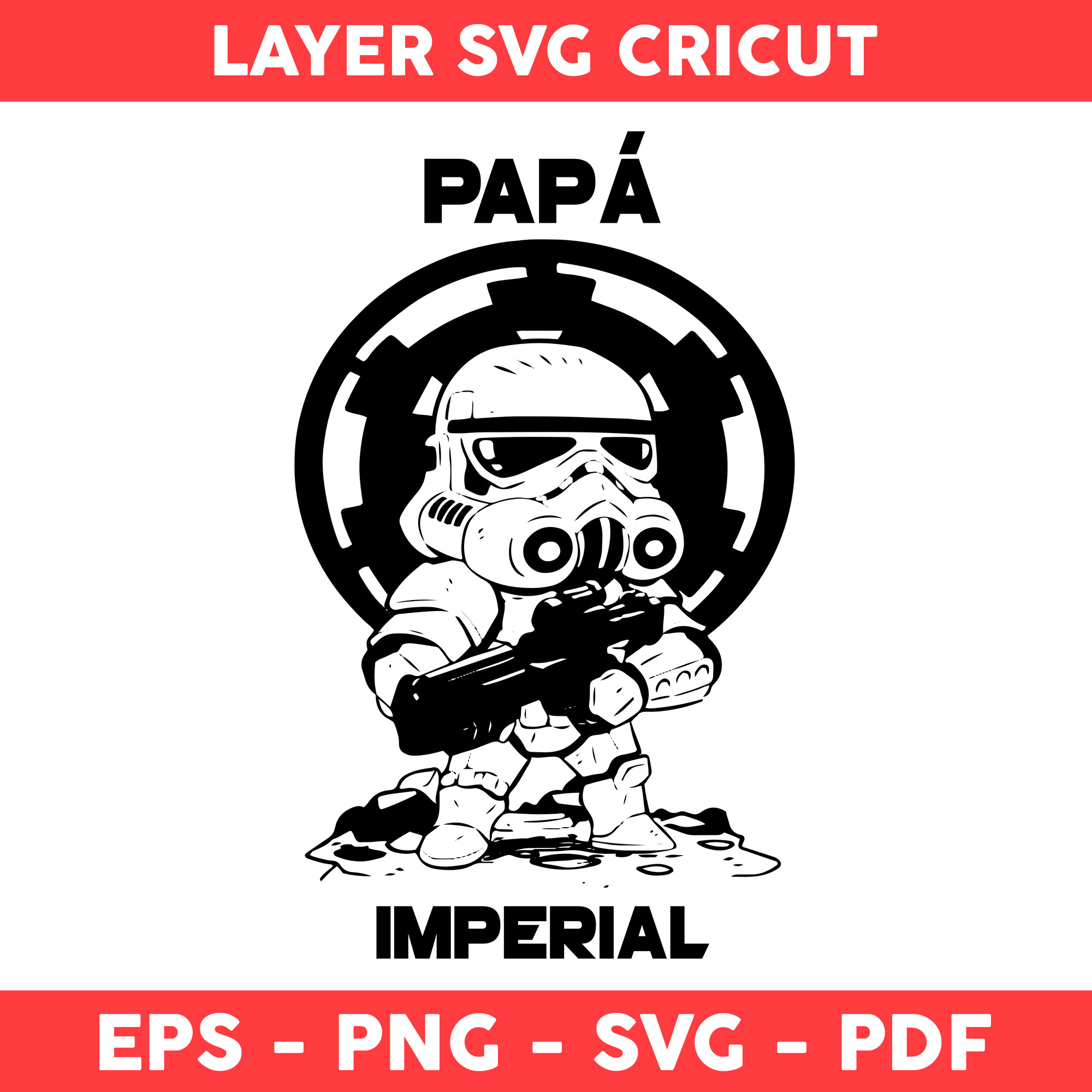 Papa Imperial Svg, Papa Svg, Father Svg, Storm Trooper Svg, | Inspire ...