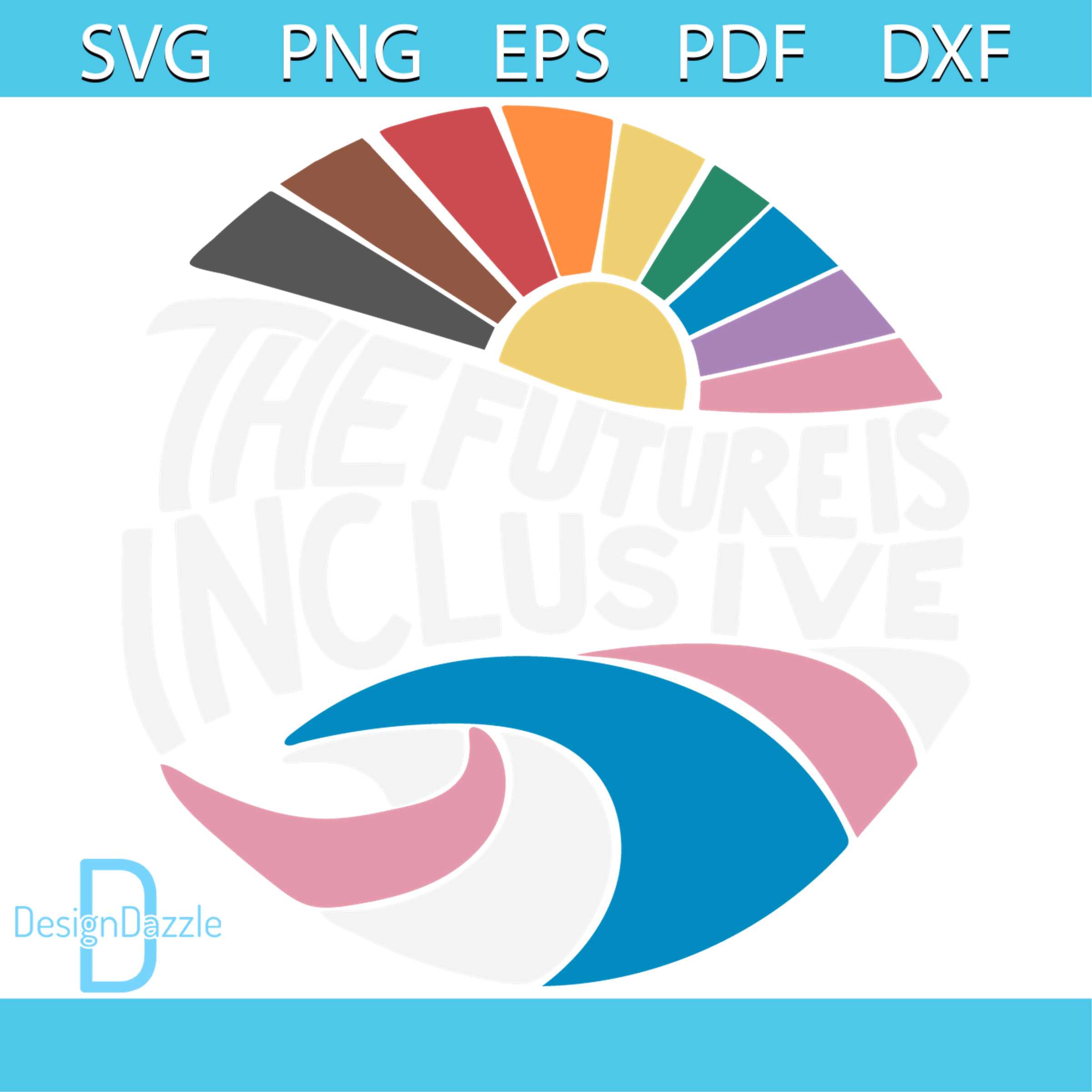 The Future Is Inclusive Svg For Cricut Sublimation Files | Inspire Uplift