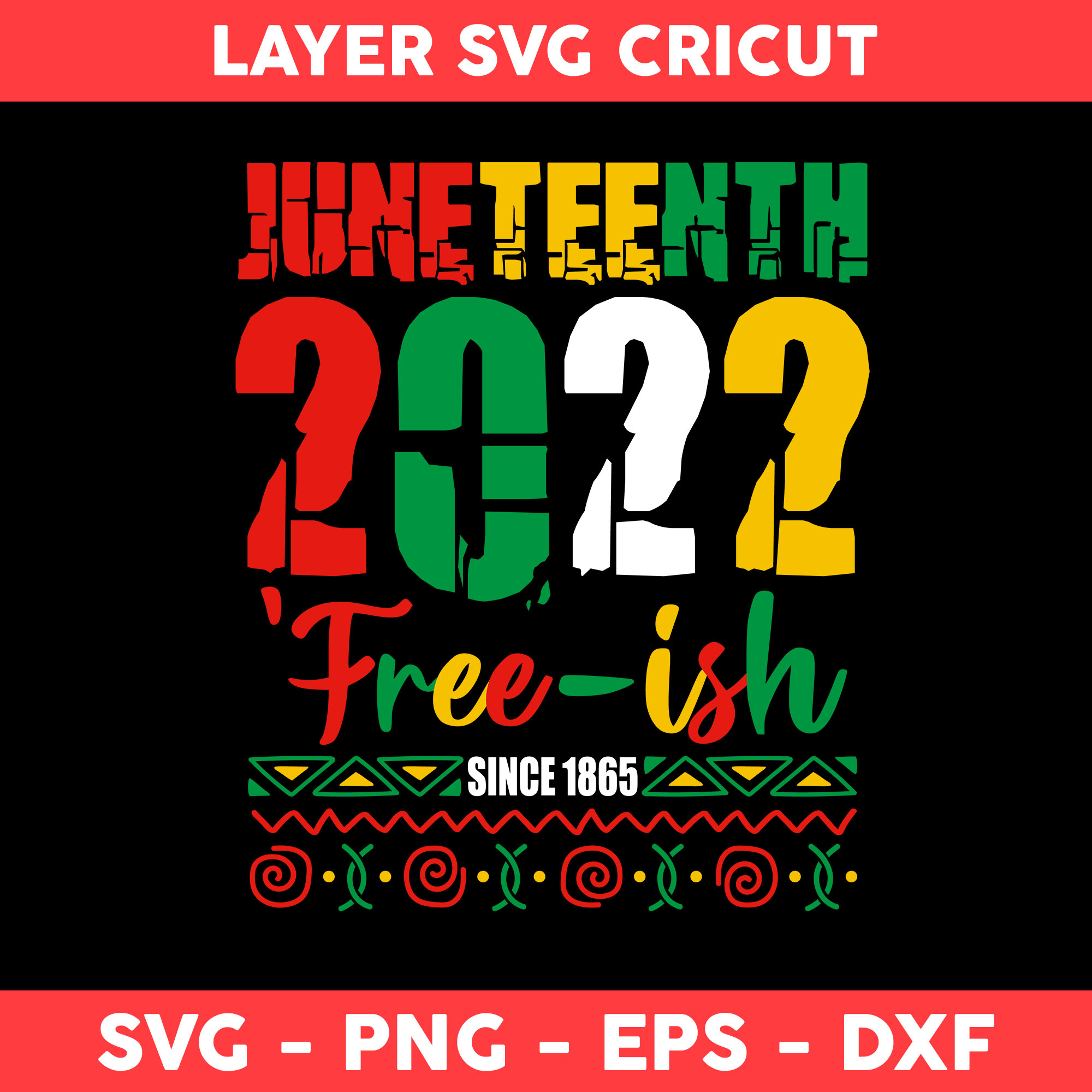 Juneteenth 2022 Svg, Juneteenth 2022 Free Ish Since 1865 Svg | Inspire ...