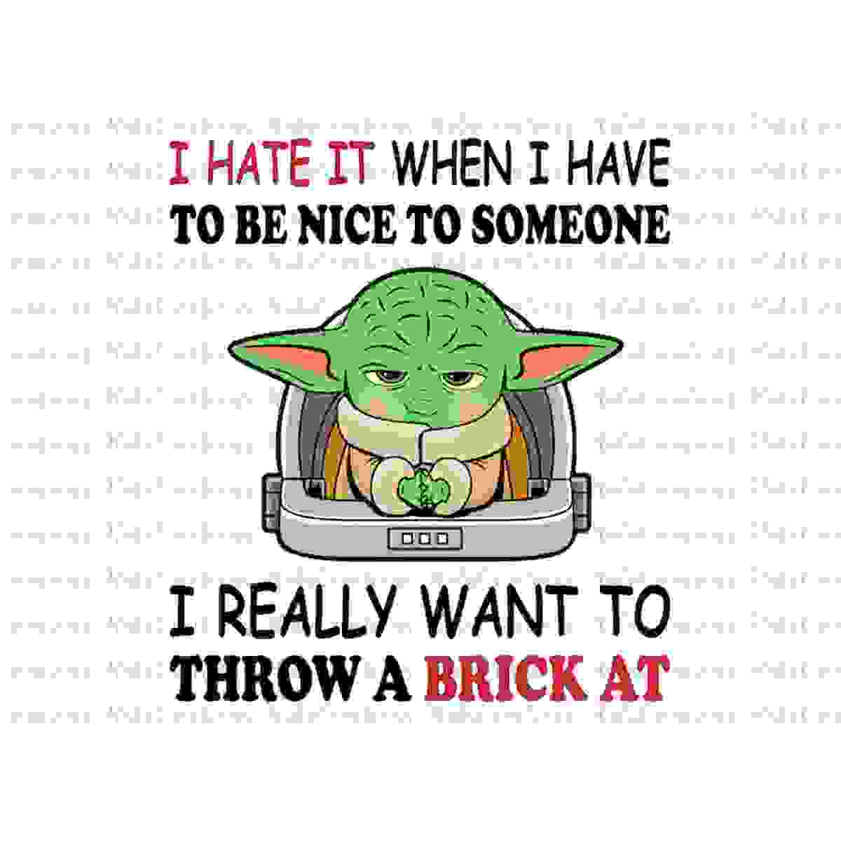Funny Baby Memes SVG, I Hate It When I Have To Be Nice To So - Inspire ...