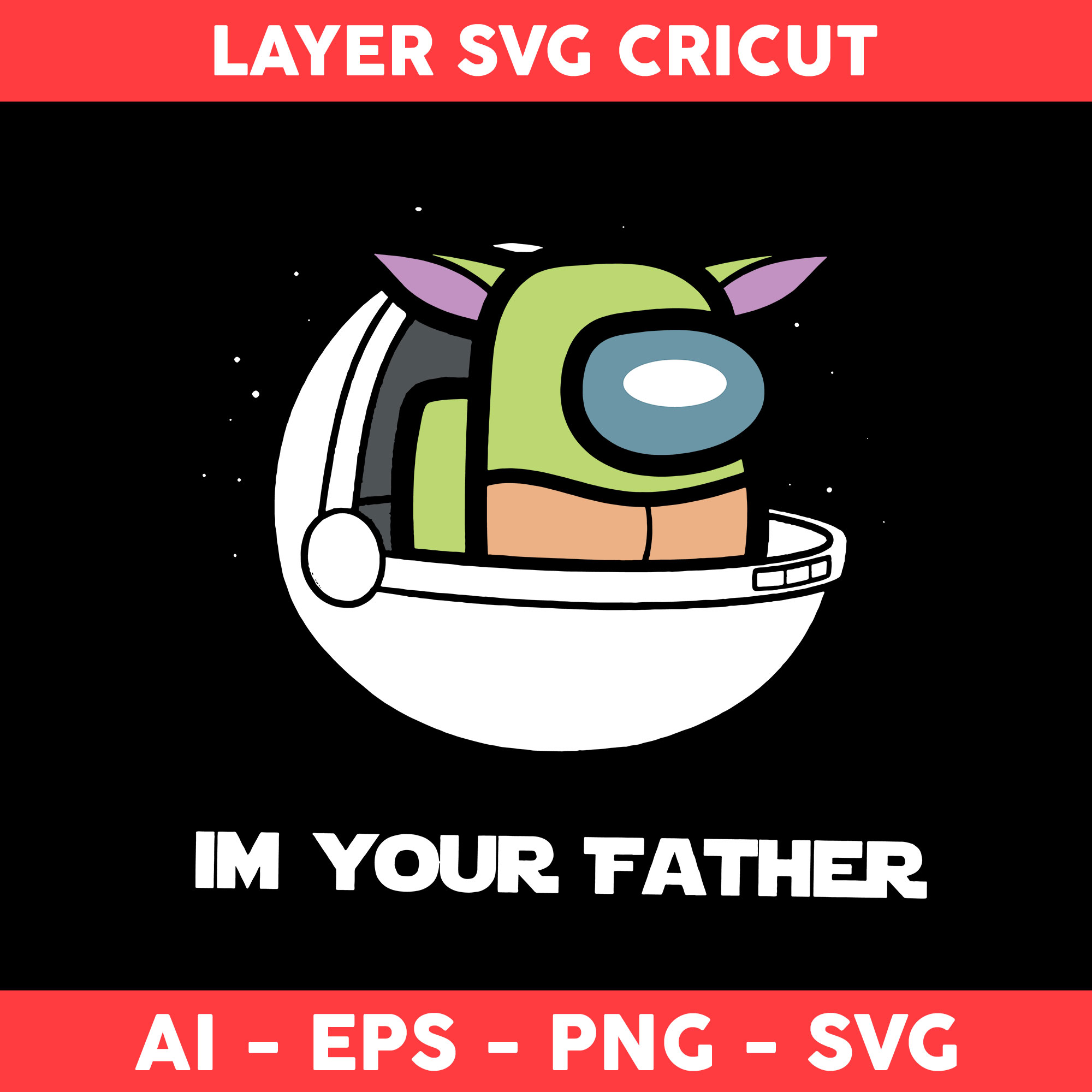 Baby Yoda Im Your Father Svg, Baby Yoda Svg, Dad Svg, Father | Inspire ...