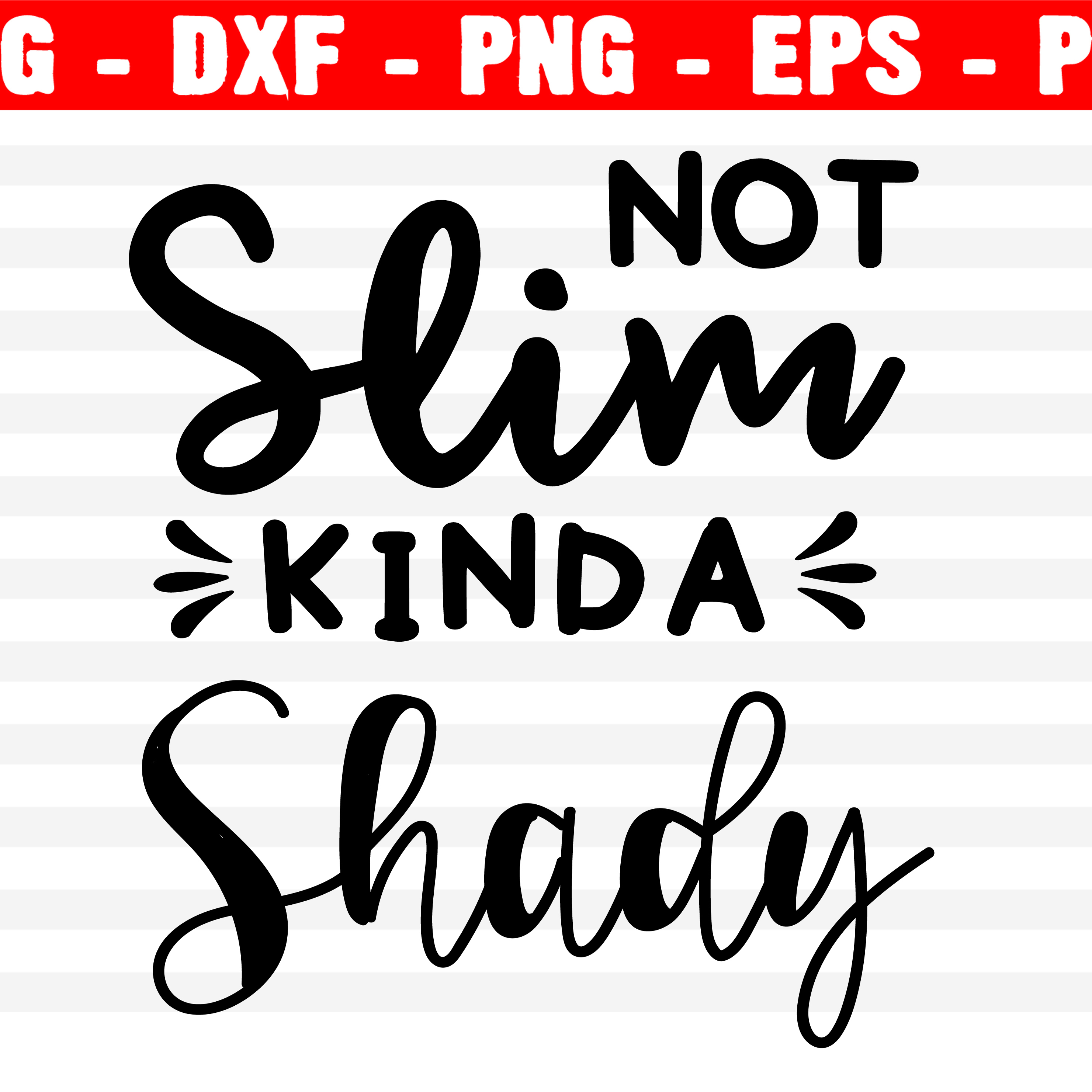 Not Slim Kinda Shady Svg, Mom Quote Svg, Funny Svg, Png, Eps | Inspire ...