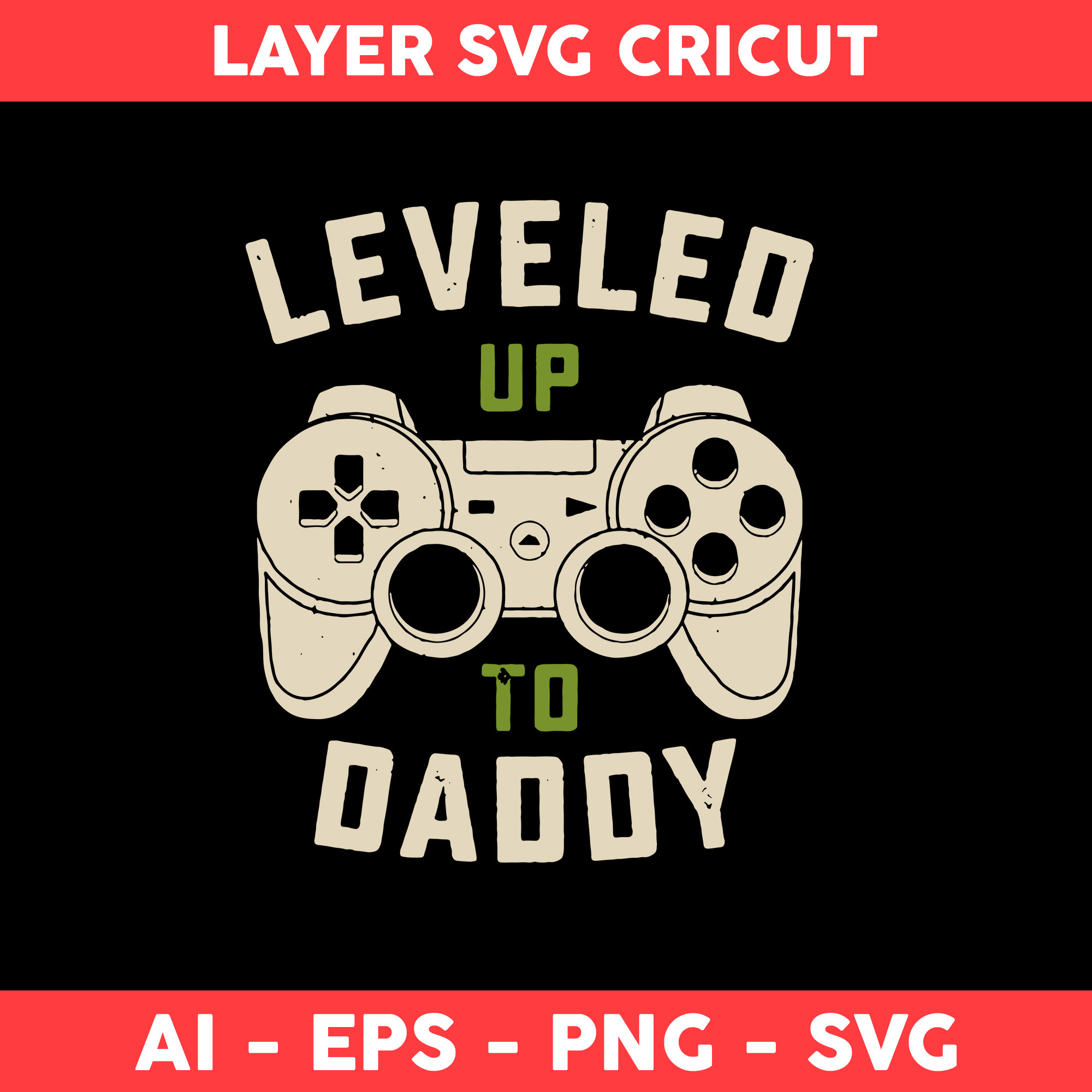 Leveled Up To Daddy Svg, Game Svg, Dad Svg, Father's Day Svg | Inspire ...