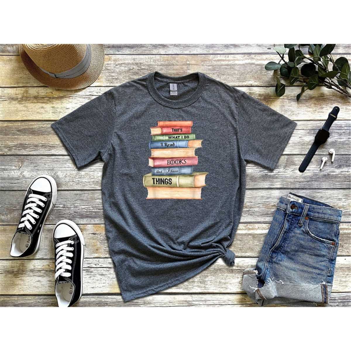 That's What I Do I Read Books And I Know Things Shirt, Books | Inspire ...