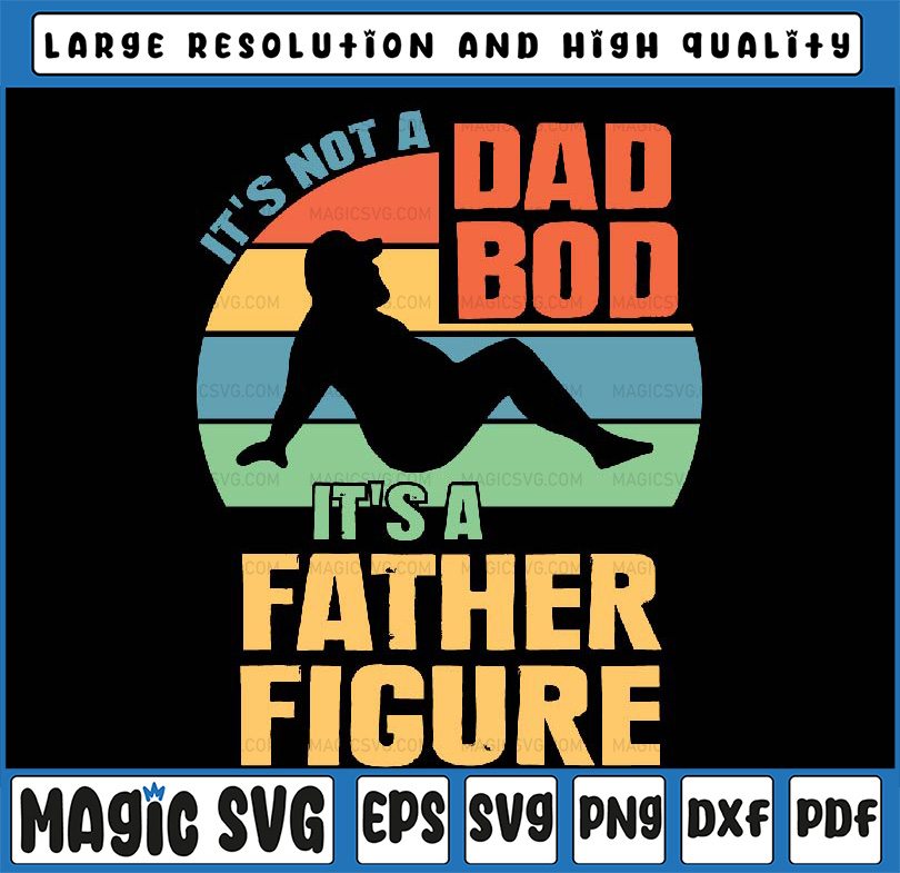 It's Not A Bad Bod It's A Father Figure Svg, Father Figure S | Inspire ...