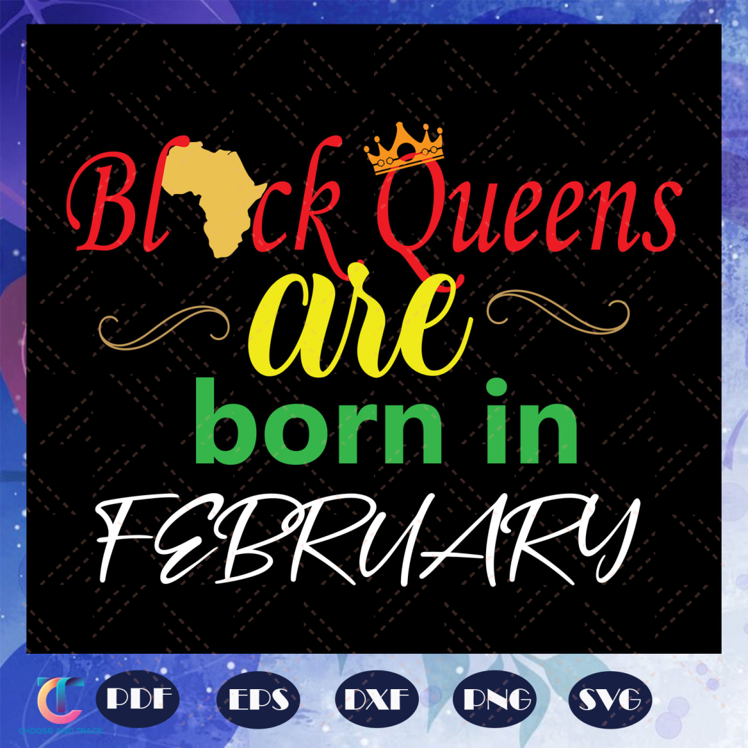 Black Queens Are Born In February Svg, Black Queens Svg, Que | Inspire ...