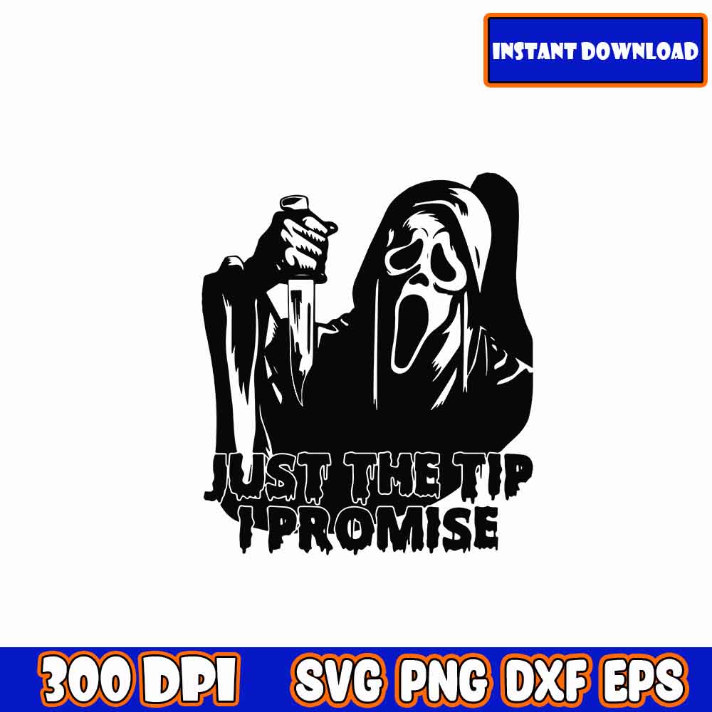 Just The Tip I Promise svg, Scream svg, Ghost face svg, Scre | Inspire ...