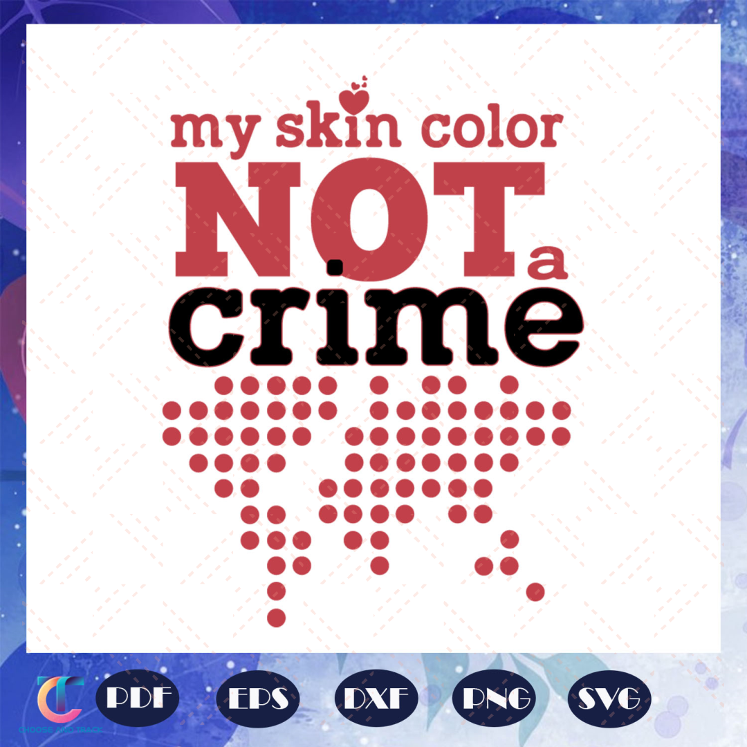 My skin color not a crime, crime svg, stop the violence, vio | Inspire ...