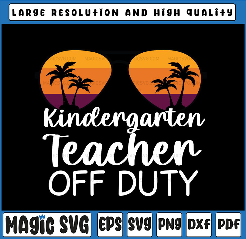 Kindergarten Teacher Off Duty SVG, Sunglasses Beach Sunset s | Inspire ...