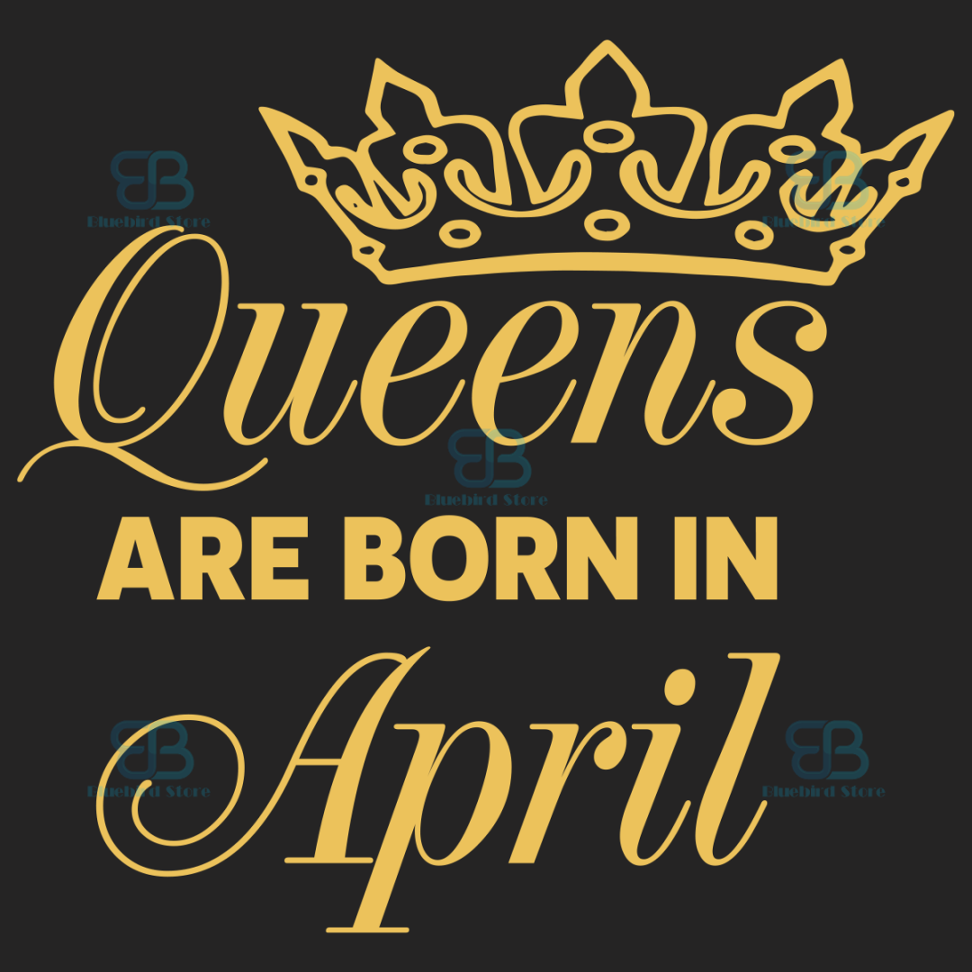 Queens Are Born In April Svg, Birthday Svg, Born In April Sv | Inspire ...
