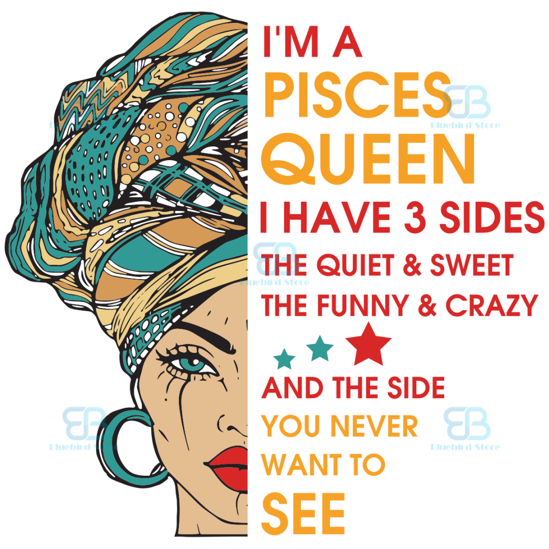 Im A Pisces Queen I Have 3 Sides Svg, Birthday Svg, Im A Pis - Inspire ...