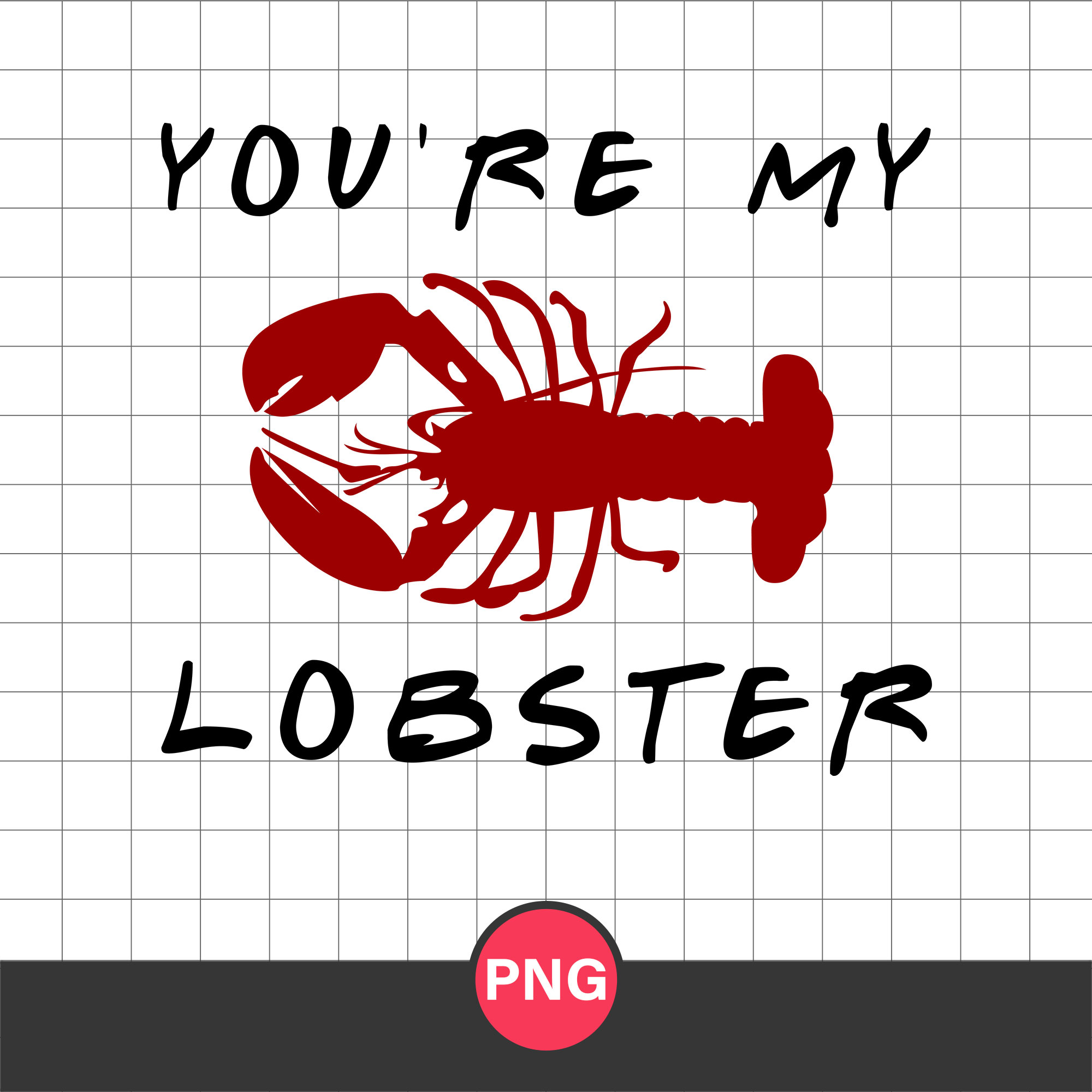 You're My Lobster Png, Friends Png, Best Friends Png, Buddy | Inspire ...