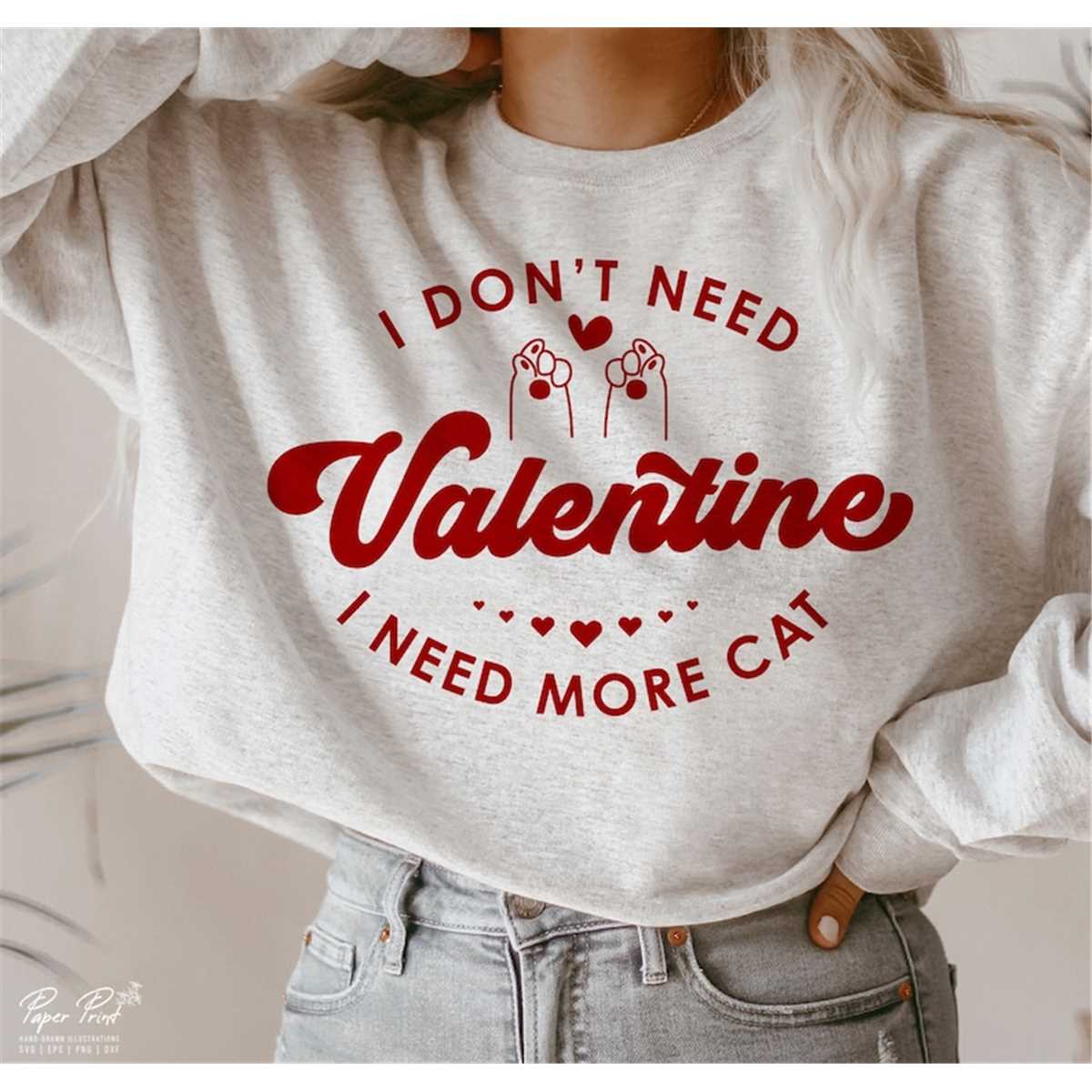 Cat Valentine SVG, I Don't Need A Valentine SVG, Funny Valen - Inspire ...