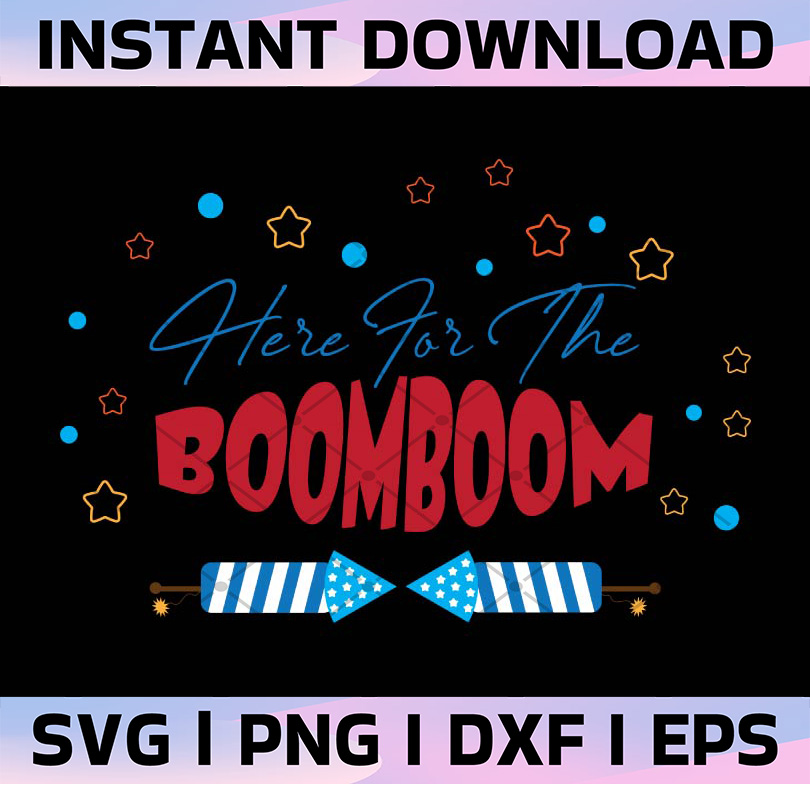 Here For The Boom Boom svg eps dxf png Files for Cutting Mac - Inspire ...