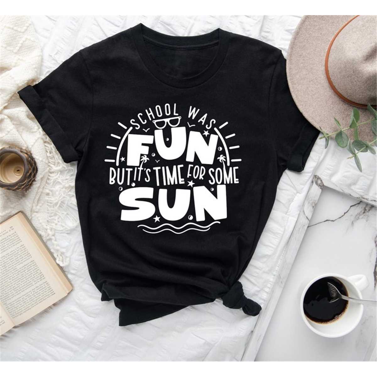 School Was Fun But It's Time For Some Sun Shirt,Cute Teacher | Inspire ...