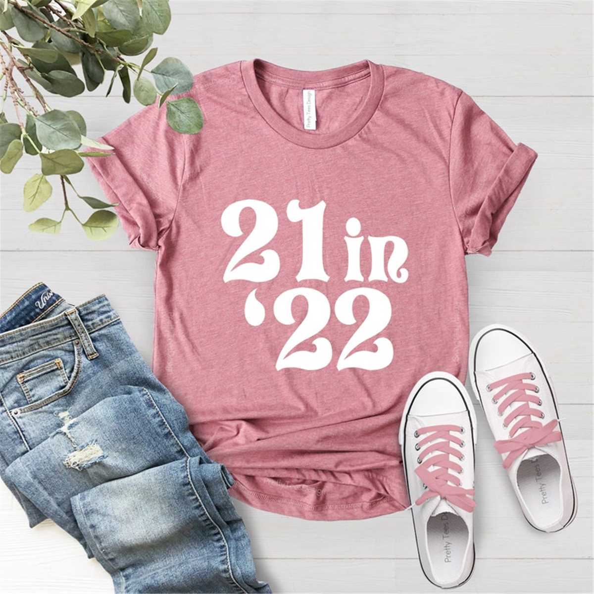 21 In 22 Shirt, 21 Years Old Shirt, 21st Birthday Party, 21s - Inspire ...