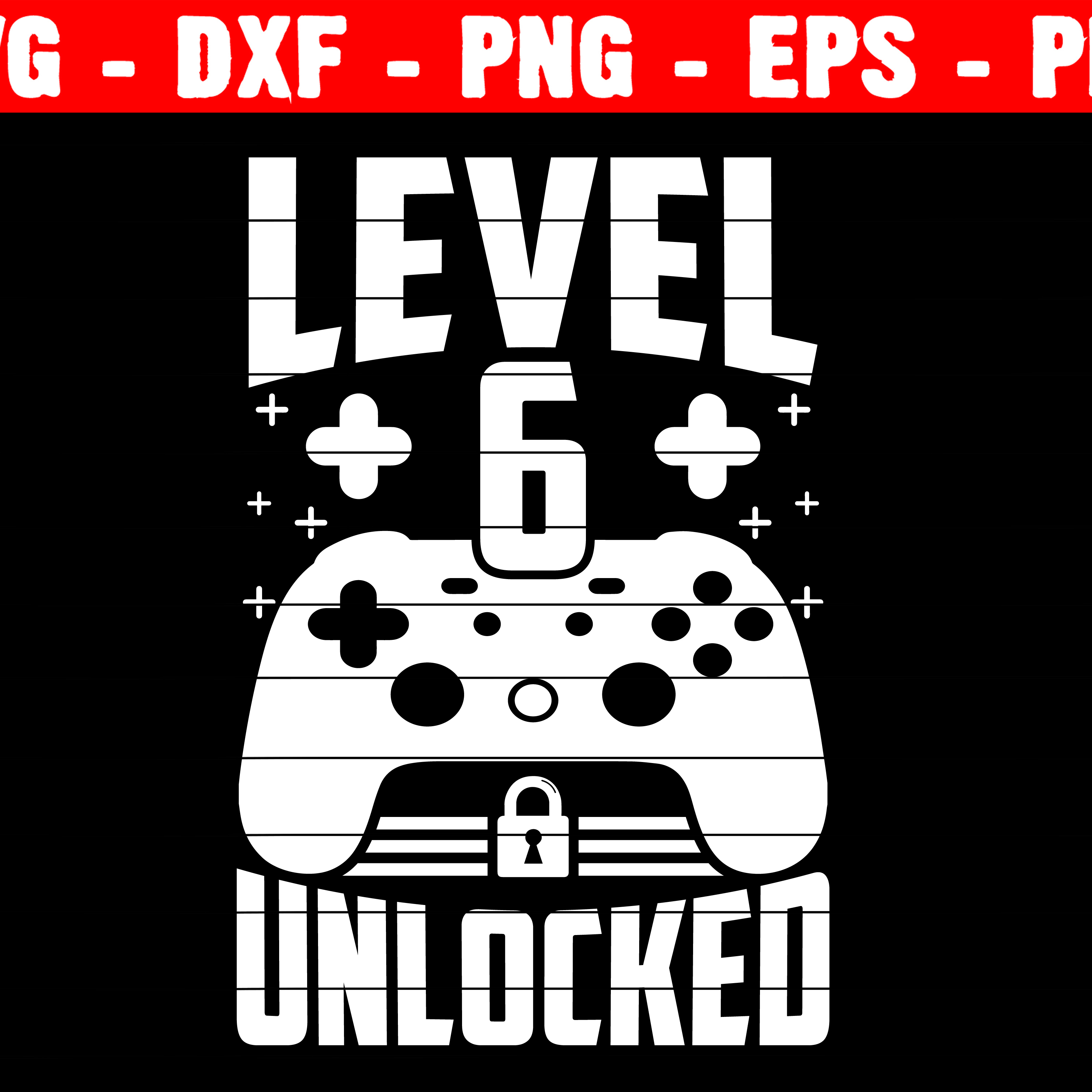 Level 6 Unlocked Svg, 6th Svg, Gamer Svg, Video Game Birthda | Inspire ...