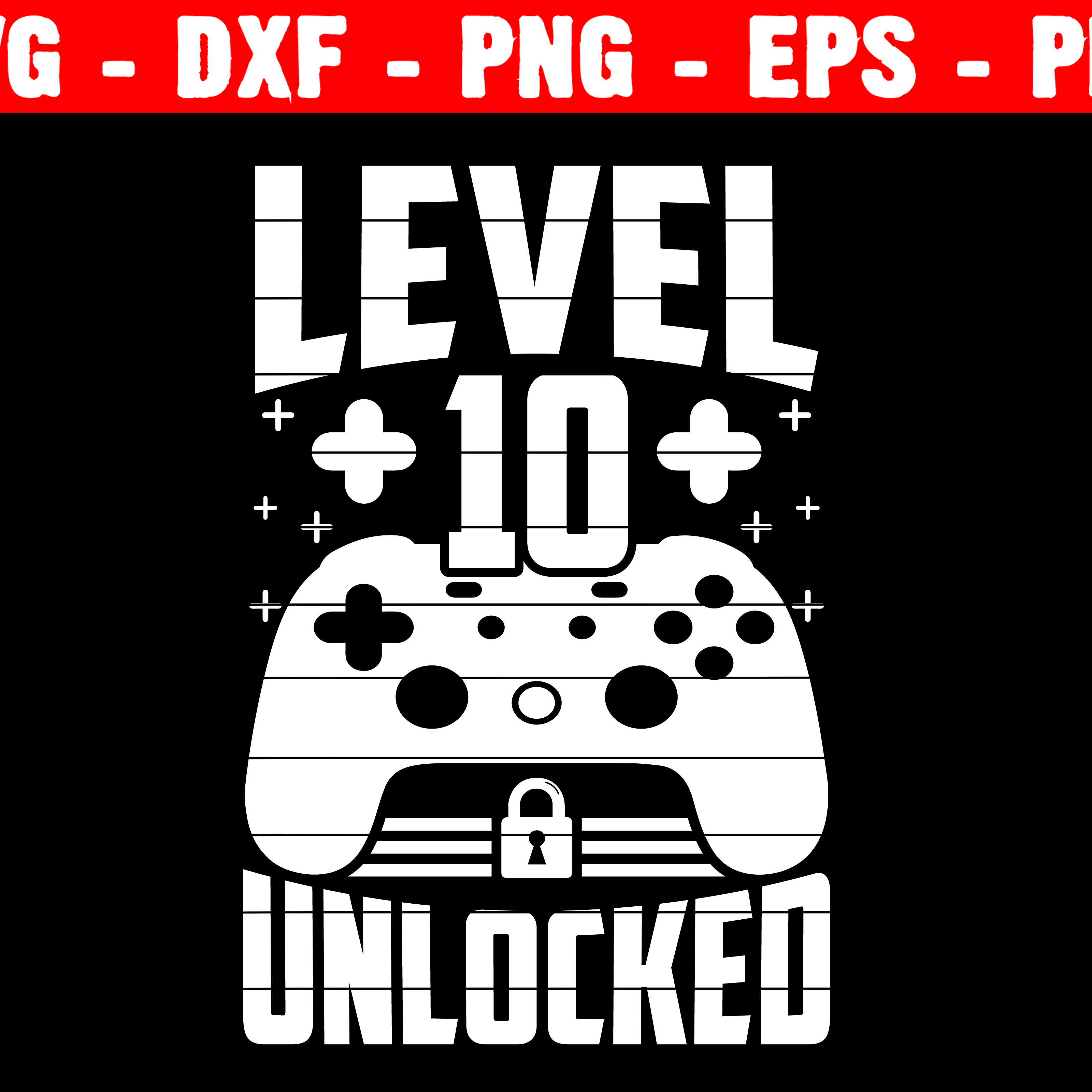 Level 10 Unlocked Svg, 10th Svg, Gamer Svg, Video Game Birth - Inspire ...
