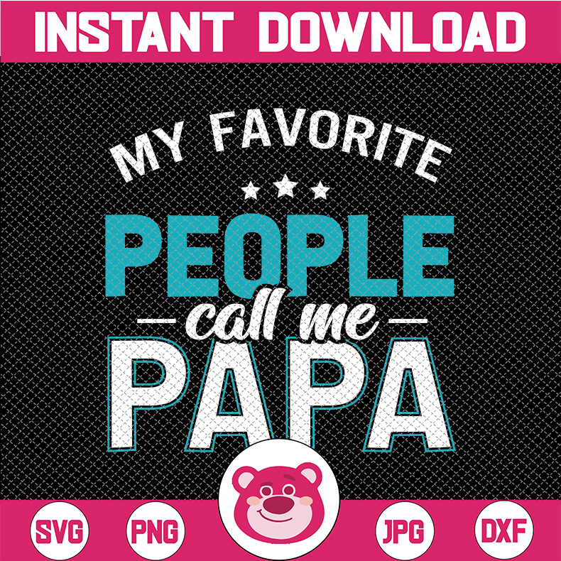 My Favorite People Call Me Papa SVG, Daddy svg, Dad Sayings - Inspire ...