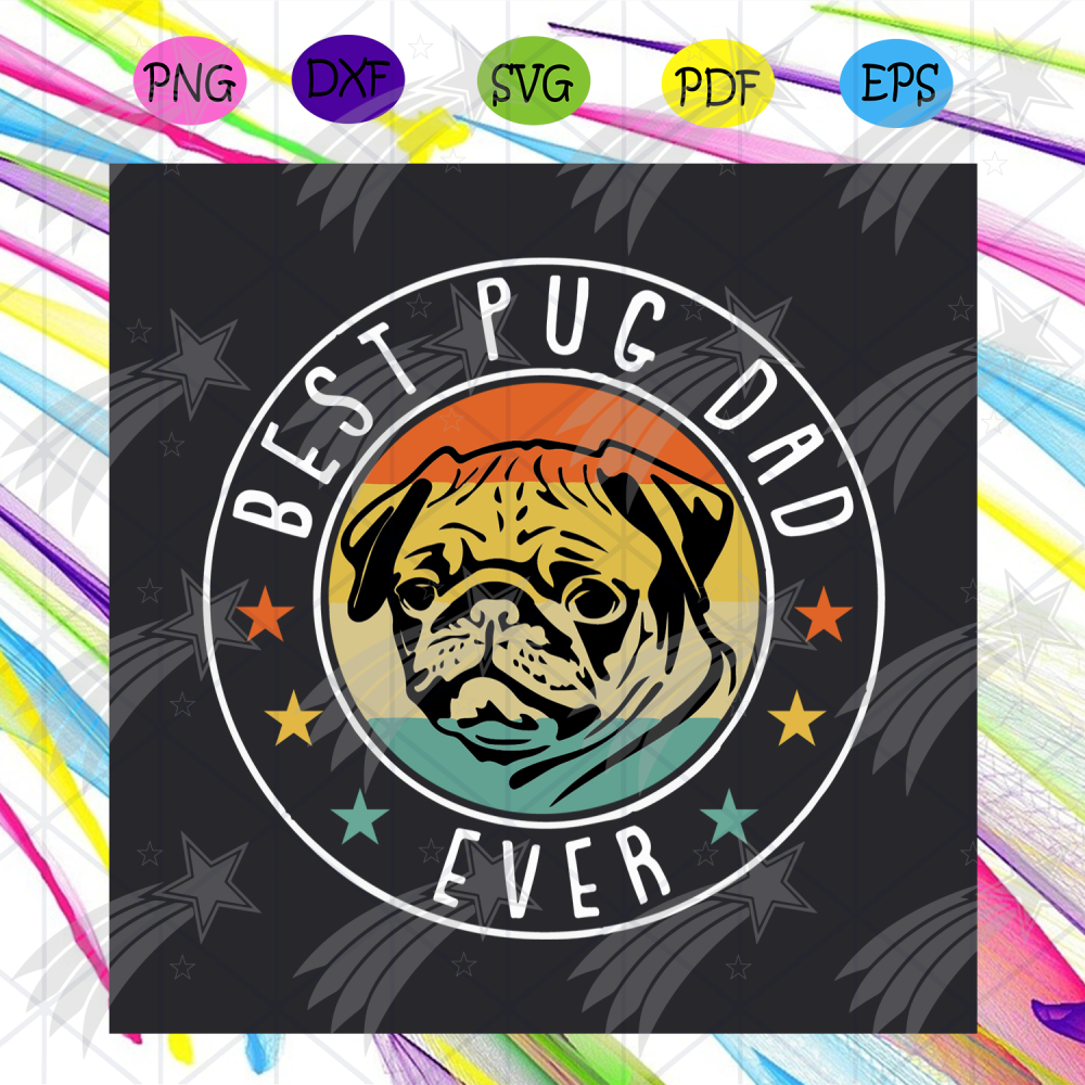Best Pug Dad Ever Svg, Fathers Day Svg, Pug Dad Svg, Best Da | Inspire ...