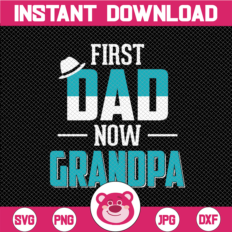 First Dad Now Grandpa svg, digital download cut file for sil - Inspire ...