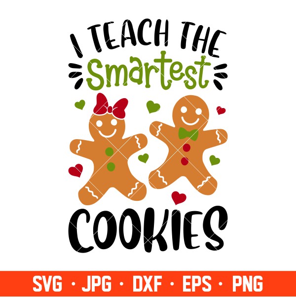 I Teach The Smartest Cookies Svg, Christmas Teacher Svg, Mer - Inspire ...