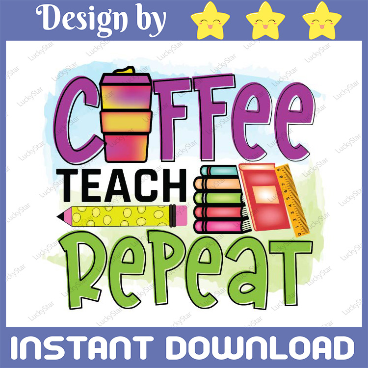Coffee Teach Repeat PNG, Back to School, teacher, teaching, - Inspire ...