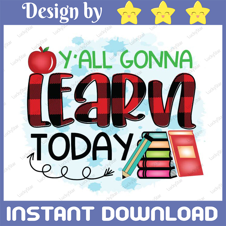 Y'all Gonna Learn Today Png, Back to School, Teacher Quotes - Inspire ...