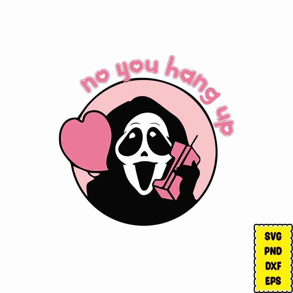 No you hang up Svg, Scream You Hang up SVG, Ghost face svg, | Inspire ...