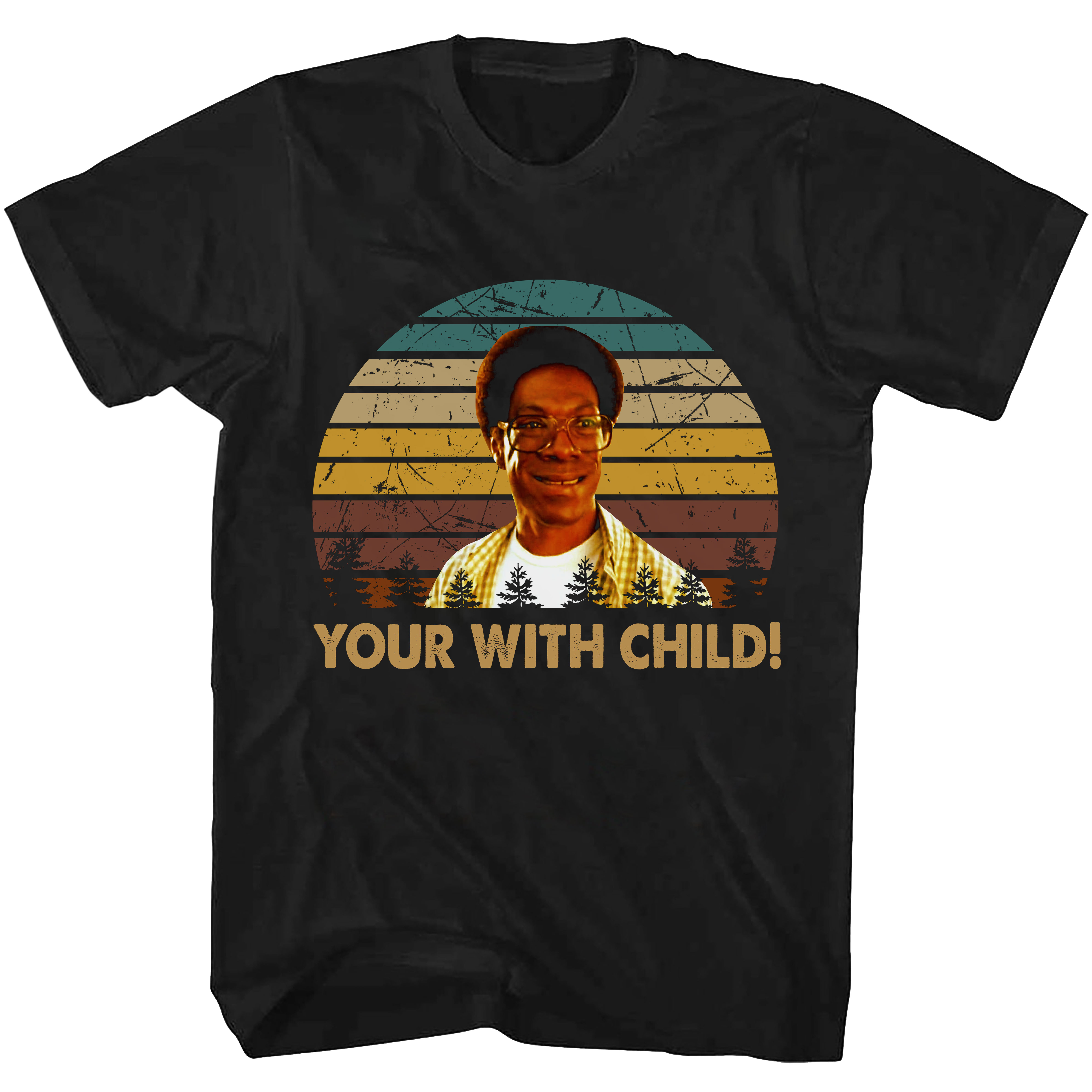 Your With Child Norbit T Shirt, Norbit Shirt, Norbit Tshirt, - Inspire ...