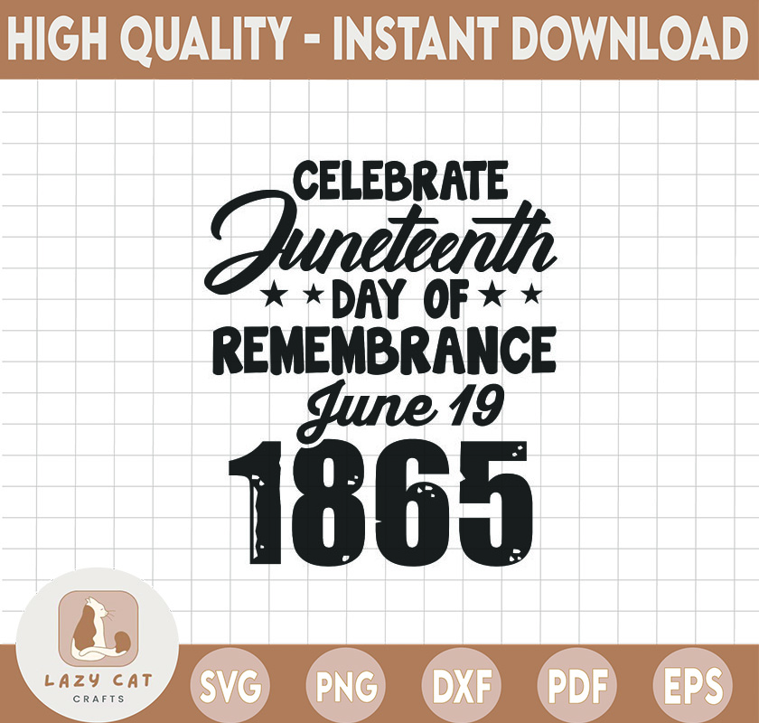 Juneteenth Svg, Remembrance Celebrate Freedom 6.19.1865 Digi - Inspire ...