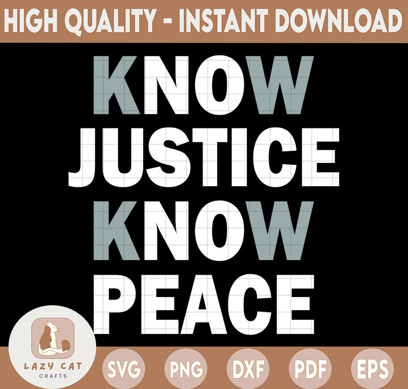 Know Justice Know Peace SVG Quotes use Cut File Printable ve | Inspire ...