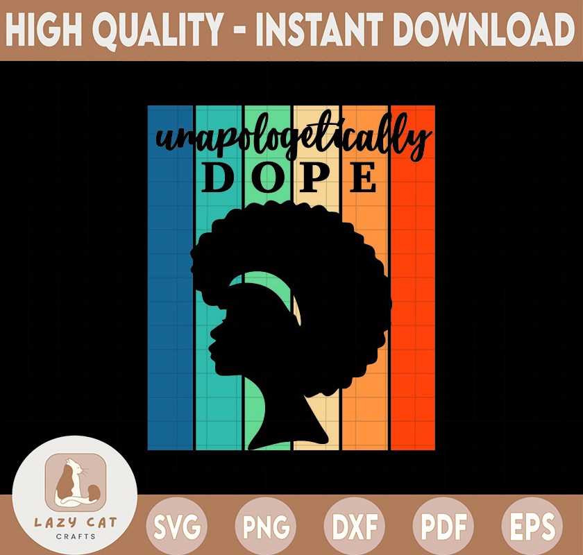 Unapologetically Dope SVG, Juneteenth SVG, Black History SVG | Inspire Uplift