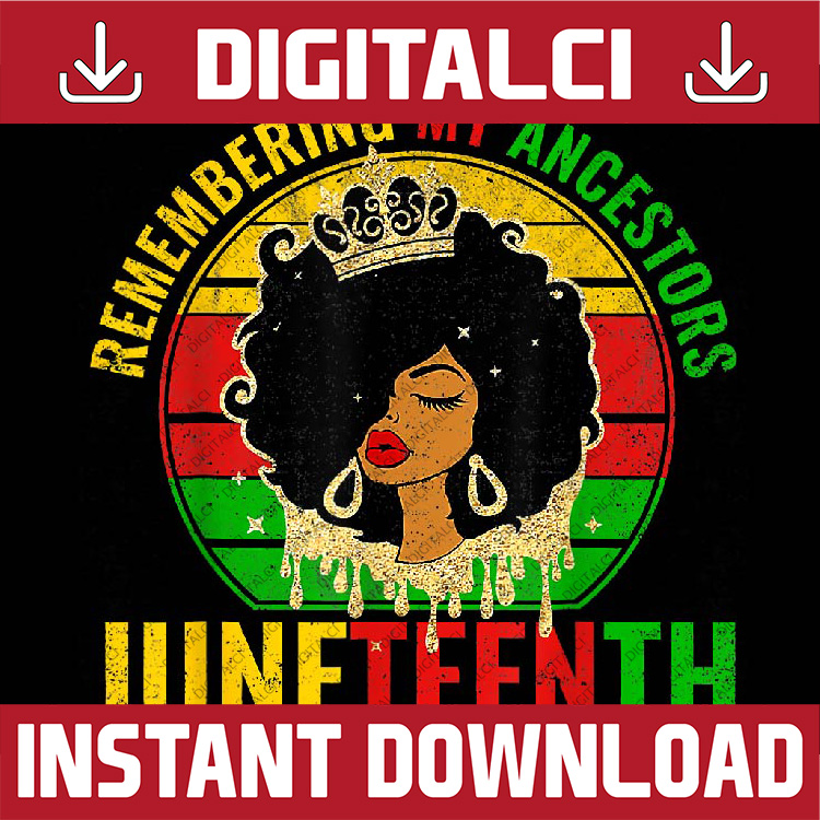 Juneteenth Remembering My Ancestors Black Freedom Png, Junet | Inspire ...