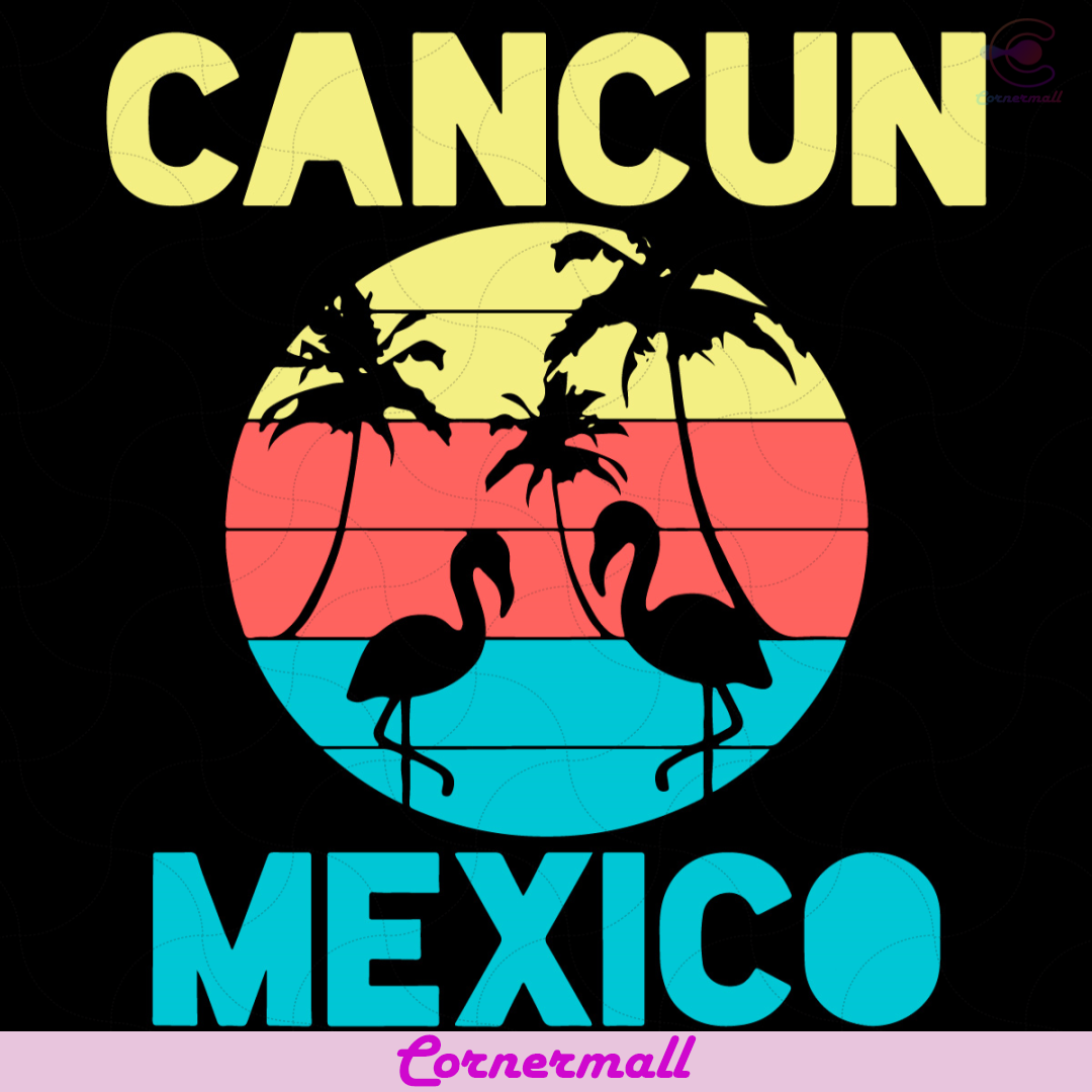 Cancun Mexico Flamingo Svg, Trending Svg, Cancun Svg, Flamin - Inspire ...