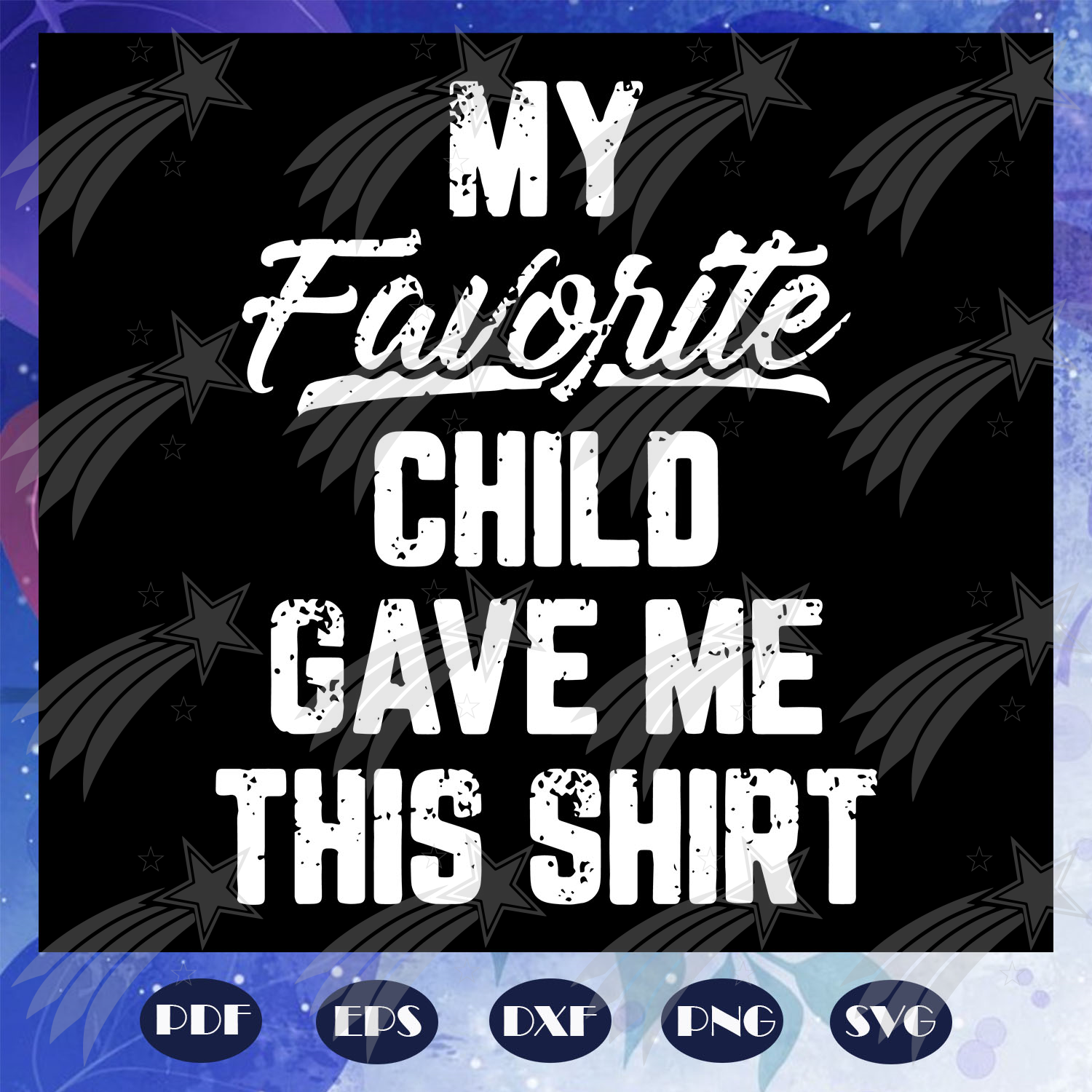 My favorite child gave me this shirt svg, Happy fathers day - Inspire ...