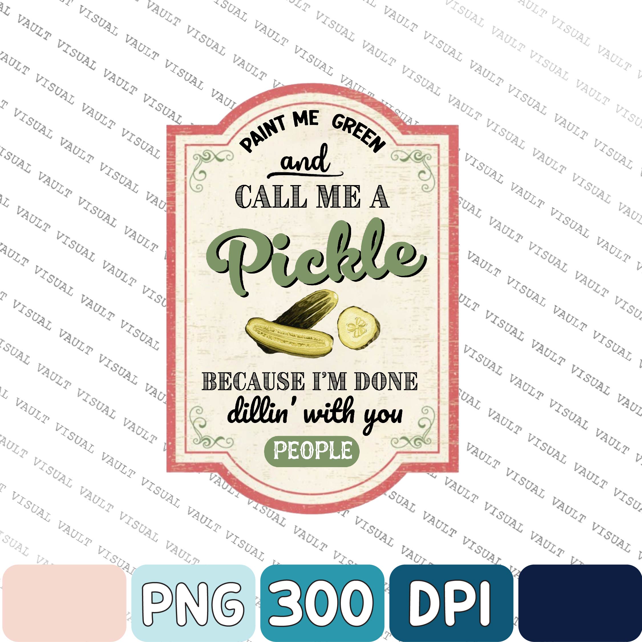 Paint Me Green and Call Me a Pickle Png, Vintage Pickles Png - Inspire ...