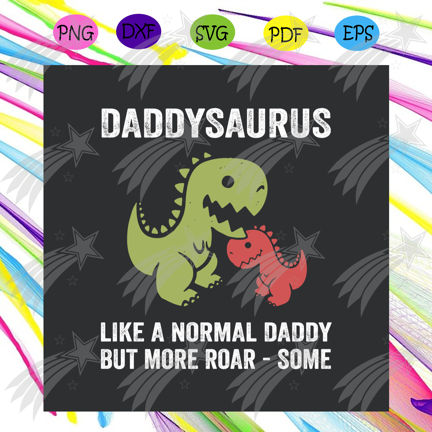 Daddysaurus Like A Normal Daddy But More Roar Some Svg, Fath | Inspire ...
