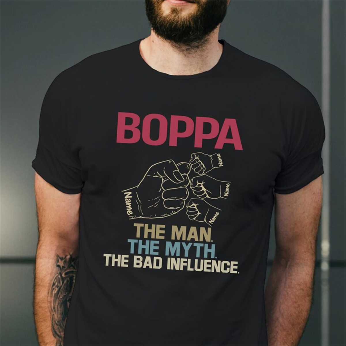 Personalized Boppa The Man The Myth The Bad Influence T-Shir | Inspire ...