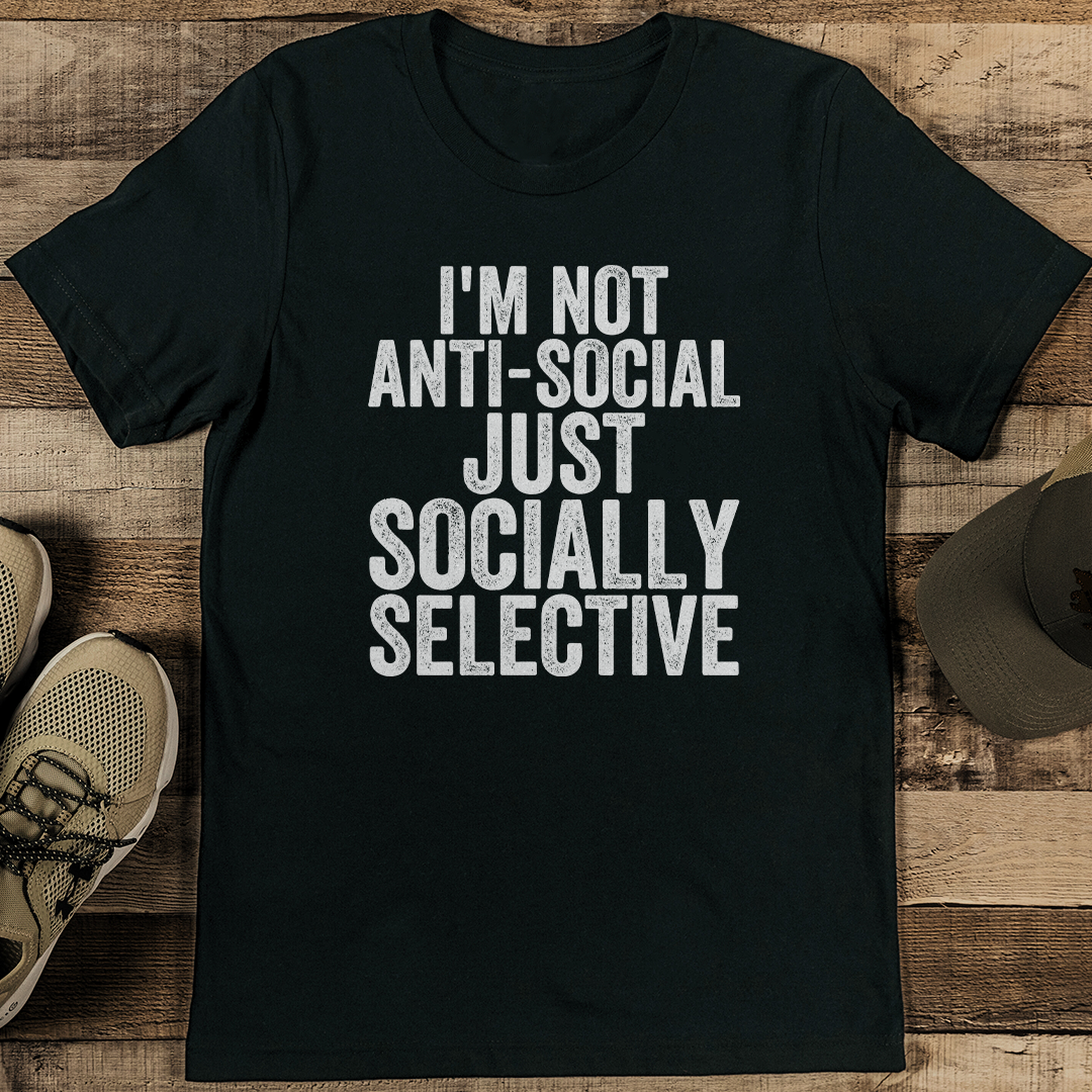 I'm Not Anti-Social Just Socially Selective Tee - Inspire Uplift